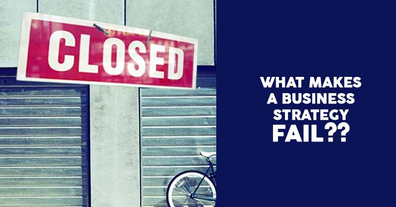 What Makes A Good Business Strategy Fail - Marketing Mind