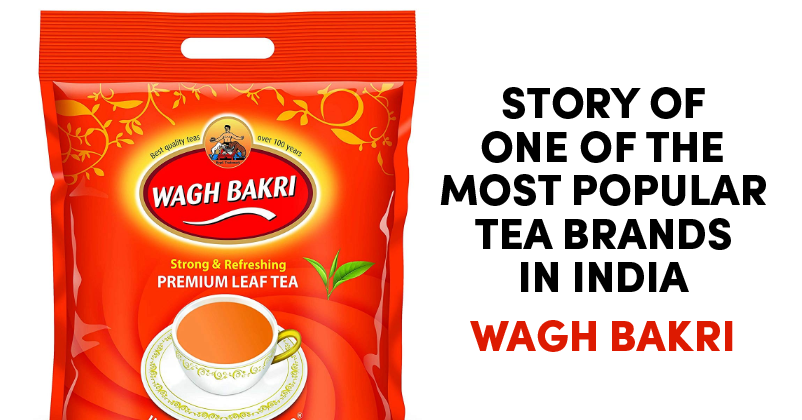 Brand Tales: Have A Look At 100 Years Of 'Wagh Bakri Tea' - Marketing Mind