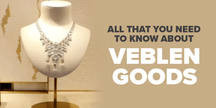 Here Is All That You Need To Know About Veblen Goods - Marketing Mind
